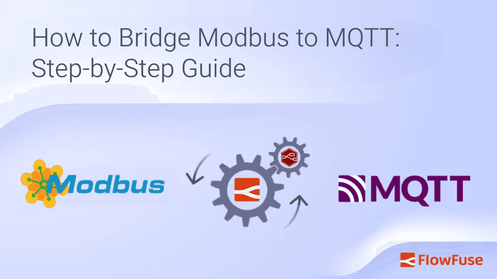 How to Bridge Modbus to MQTT: Step-by-Step Guide • FlowFuse