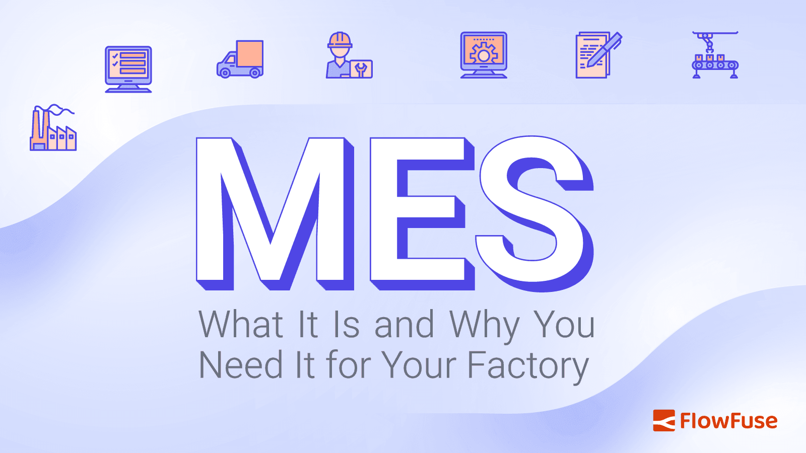 MES: What It Is and Why You Need It for Your Factory • FlowFuse