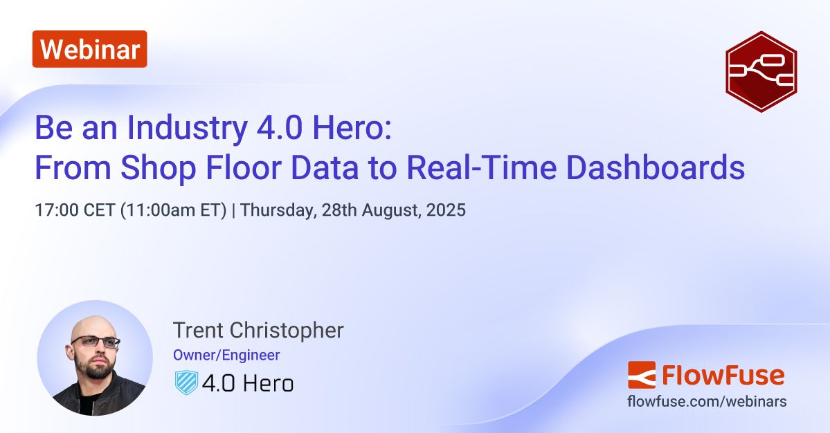 Be an Industry 4.0 Hero: From Shop Floor Data to Real-Time Dashboards • FlowFuse